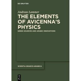 De Gruyter The Elements of Avicenna s Physics - Andreas Lammer, Kartoniert (TB)