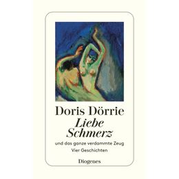 Liebe, Schmerz und das ganze verdammte Zeug - Doris Dörrie, Taschenbuch