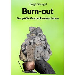 tredition Burnout - Das größte Geschenk meines Lebens - Birgit Stengel, Kartoniert (TB)