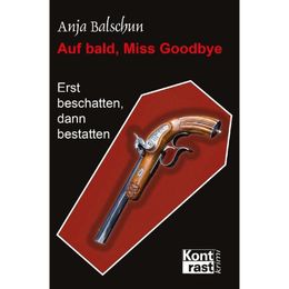 Auf bald, Miss Godbye - Anja Balschun, Kartoniert (TB)