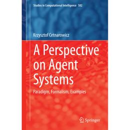 Springer A Perspective on Agent Systems - Krzysztof Cetnarowicz, Gebunden