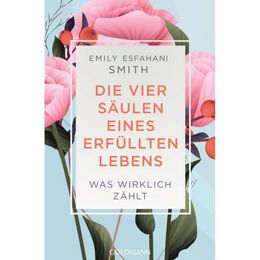 Die vier Säulen eines erfüllten Lebens - Emily Esfahani Smith, Taschenbuch
