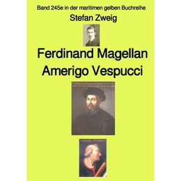 Ferdinand Magellan Amerigo Vespucci - Band 245e in der maritimen gelben Buchreihe - bei Jürgen Ruszkowski - Stefan Zweig, Kartoniert (TB)