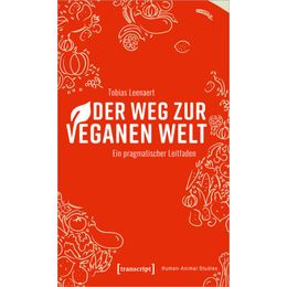 transcript Verlag Der Weg zur veganen Welt - Tobias Leenaert, Kartoniert (TB)