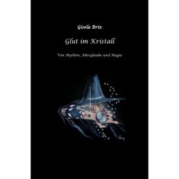 Glut im Kristall - Gisela Brix, Kartoniert (TB)