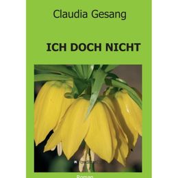 tredition ICH DOCH NICHT - Claudia Gesang, Kartoniert (TB)