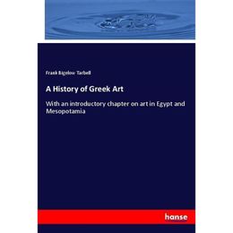 Hansebooks A History of Greek Art - Frank Bigelow Tarbell, Kartoniert (TB)