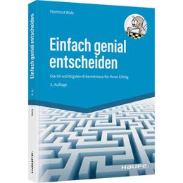 HAUFE-LEXWARE Einfach genial entscheiden - Hartmut Walz, Gebunden