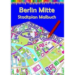 tredition Berlin Mitte Stadtplan Malbuch - M&M Baciu, Kartoniert (TB)