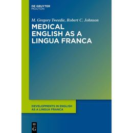 De Gruyter Medical English as a Lingua Franca - M. Gregory Tweedie, Robert C. Johnson, Kartoniert (TB)