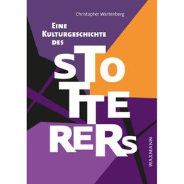 Eine Kulturgeschichte des Stotterers - Christopher Wartenberg, Kartoniert (TB)