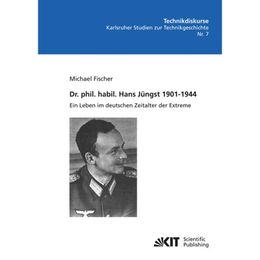 Dr. phil. habil. Hans Jüngst 1901-1944 : ein Leben im deutschen Zeitalter der Extreme - Michael Fischer, Kartoniert (TB)