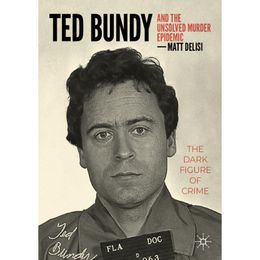 Palgrave Macmillan UK Ted Bundy and The Unsolved Murder Epidemic - Matt DeLisi, Kartoniert (TB)