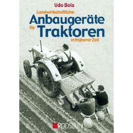 Landwirtschaftliche Anbaugeräte für Traktoren in früherer Zeit - Udo Bols, Gebunden