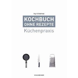 Kochbuch ohne Rezepte.Bd.1 - Ingrid Andreas, Gebunden