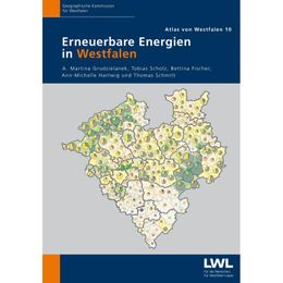 Erneuerbare Energien in Westfalen - A. Martina Grudzielanek, Tobias Scholz, Bettina Fischer, Ann-Michelle Hartwig, Thomas Schmitt, Gebunden