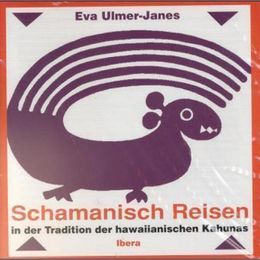 Schamanisches Reisen in der Tradition der hawaiianischen Kahunas,1 Audio-CD - Eva Ulmer-Janes (Hörbuch)