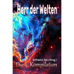 HERR DER WELTEN: Die 4. Kompilation - Wilfried A. Hary, Kartoniert (TB)