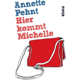 PIPER Hier kommt Michelle - Annette Pehnt, Taschenbuch