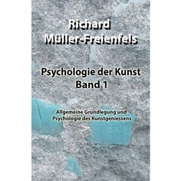 Psychologie der Kunst. Band 1 - Richard Müller-Freienfels, Kartoniert (TB)