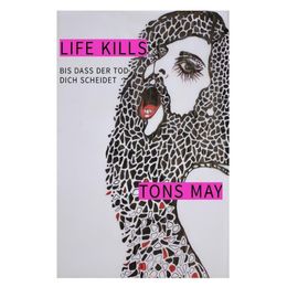 Life Kills - Tons May, Kartoniert (TB)