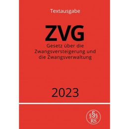 Gesetz über die Zwangsversteigerung und die Zwangsverwaltung - ZVG 2023 - Ronny Studier, Kartoniert (TB)