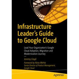 Infrastructure Leader's Guide to Google Cloud - Jeremy Lloyd, Kartoniert (TB)