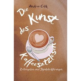 Die Kunst des Kaffeesatzlesens - Andrea Celik, Kartoniert (TB)