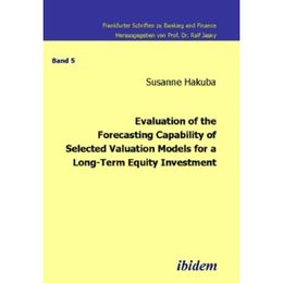 Evaluation of the Forecasting Capability of Selected Valuation Models for a Long-Term Equity Investment - Susanne Hakuba, Kartoniert (TB)
