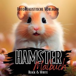 Hamster Malbuch "Fotorealistisch". - Lucy´s Schwarze Malbücher, Kartoniert (TB)
