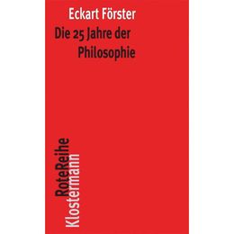 Klostermann Die 25 Jahre der Philosophie - Eckart Förster, Kartoniert (TB)