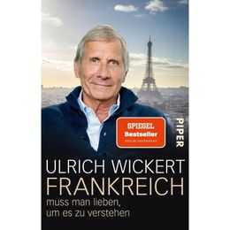 PIPER Frankreich muss man lieben, um es zu verstehen - Ulrich Wickert, Taschenbuch