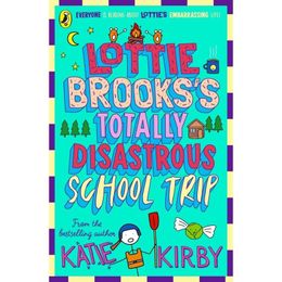 Lottie Brooks's Totally Disastrous School-Trip - Katie Kirby, Kartoniert (TB)