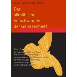 tredition Das allmähliche Verschwinden der Gelassenheit! - Dr., Dieter Stober, Klaus Fischer, Kartoniert (TB)