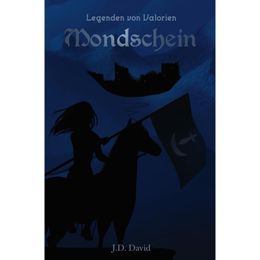 Legenden von Valorien / Mondschein - J. D. David, Kartoniert (TB)