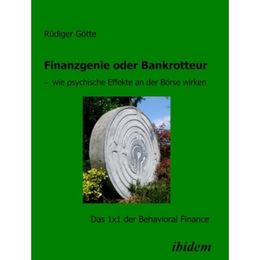 Finanzgenie oder Bankrotteur - wie psychische Effekte an der Börse wirken - Rüdiger Götte, Kartoniert (TB)