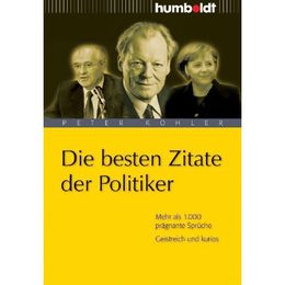 Humboldt Die besten Zitate der Politiker - Peter Köhler, Taschenbuch