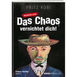 Das Chaos vernichtet dich! - Fritz Kobi, Gebunden