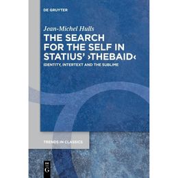 De Gruyter The Search for the Self in Statius' 'Thebaid' - Jean-Michel Hulls, Kartoniert (TB)