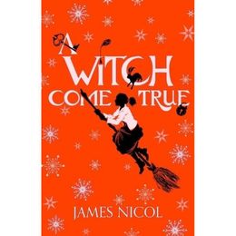 The Apprentice Witch - A Witch Come True - James Nicol, Kartoniert (TB)