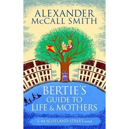 Bertie's Guide to Life and Mothers - Alexander McCall Smith, Kartoniert (TB)