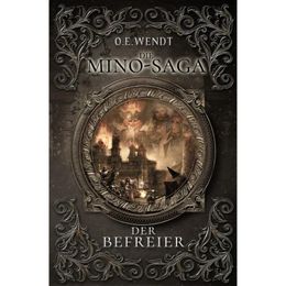 Die Mino-Saga / Die Mino-Saga - Der Befreier - O. E. Wendt, Kartoniert (TB)