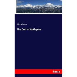 Hansebooks The Cult of Asklepios - Alice Walton, Kartoniert (TB)