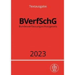 Bundesverfassungsschutzgesetz - BVerfSchG 2023 - Ronny Studier, Kartoniert (TB)