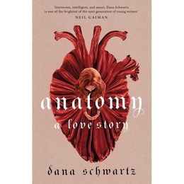 Anatomy: A Love Story - Dana Schwartz, Kartoniert (TB)