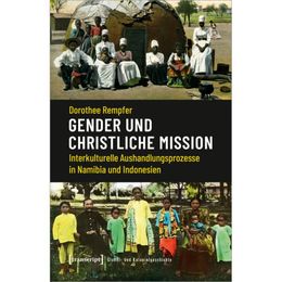 transcript Verlag Gender und christliche Mission - Dorothee Rempfer, Kartoniert (TB)