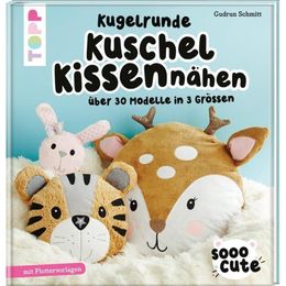 Sooo Cute - Kugelrunde Kuschelkissen nähen - Gudrun Schmitt, Gebunden