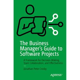 The Business Manager's Guide to Software Projects - Jonathan Peter Crosby, Kartoniert (TB)