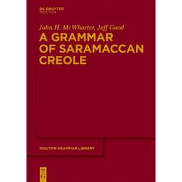 De Gruyter A Grammar of Saramaccan Creole - John H. McWhorter, Jeff Good, Kartoniert (TB)