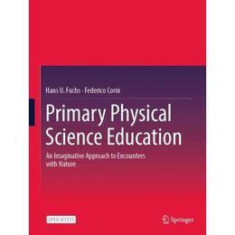 Springer International Publishing Primary Physical Science Education - Hans U. Fuchs, Federico Corni, Kartoniert (TB)